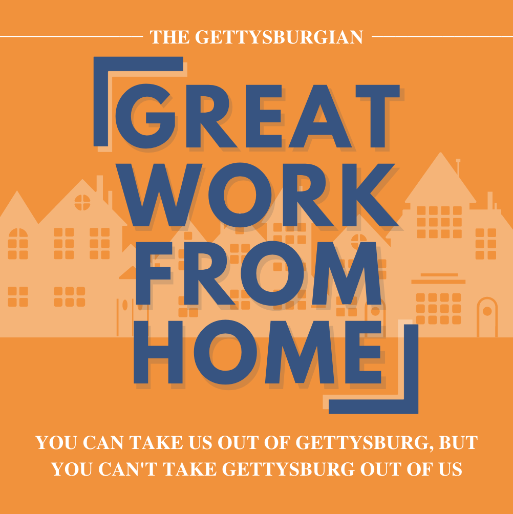 A Note from Lauren: Great Work from Home, Week Two | The Gettysburgian.